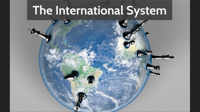 The International System by Luisa Parraguez on Prezi