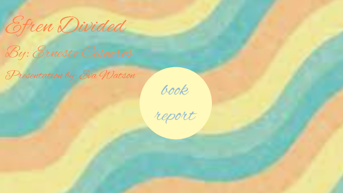 Efren Divided by Evalyn Watson on Prezi