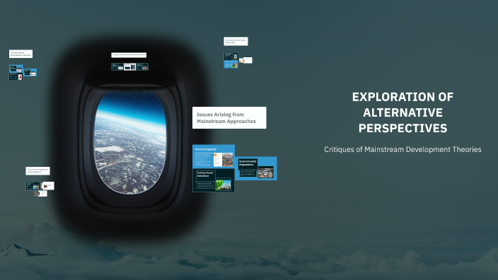 EXPLORATION OF ALTERNATIVE PERSPECTIVES by Dulce Refugido on Prezi