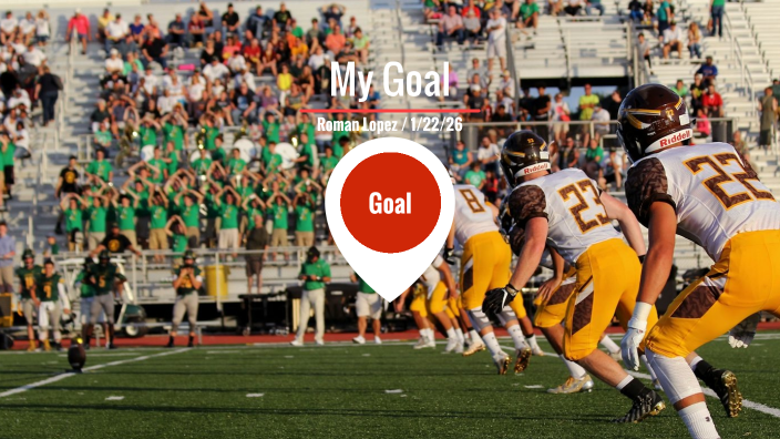 My Goal by Roman Lopez on Prezi