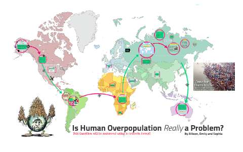 Is Human Overpopulation really a problem? by Sophia Stafford on Prezi