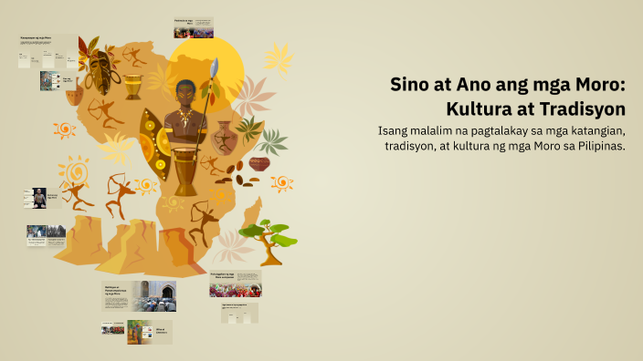 Sino at Ano ang mga Moro: Kultura at Tradisyon by JAKE ANDES on Prezi