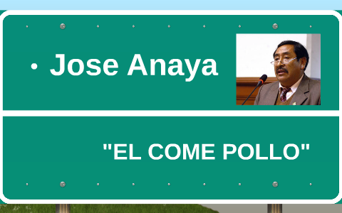 Caso Jose Anaya "El como Pollo" by gabriela casas on Prezi
