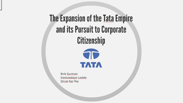 The Expansion of the Tata Empire and its Pursuit to Corporat by Shruti ...
