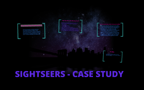 SIGHTSEERS - CASE STUDY by Rahima Aktar on Prezi