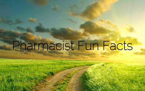 Pharmacist Fun Facts by Malcolm Miller on Prezi