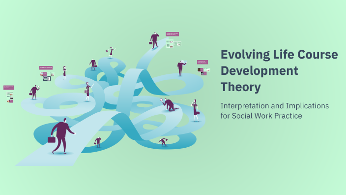Evolving Life Course Development Theory by Lisha Davis on Prezi