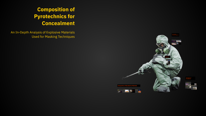 Composition of Pyrotechnics for Concealment by Tzopi Florin on Prezi