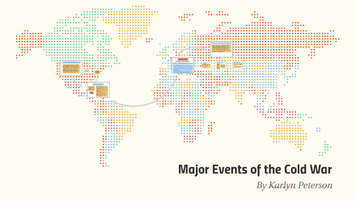 Major events of the cold war by Karlyn Peterson