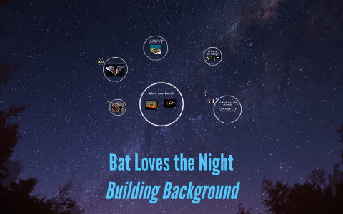 Bat Loves the Night by Nicole Nichter on Prezi