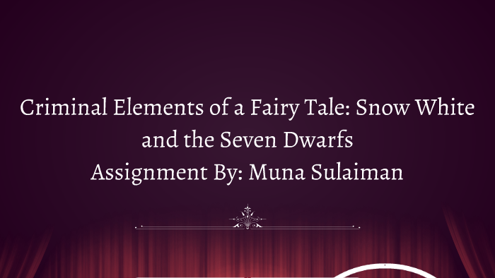 Criminal Elements of a Fairy Tale by Muna S on Prezi