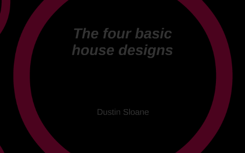 The four basic house designs by Dustin Sloane