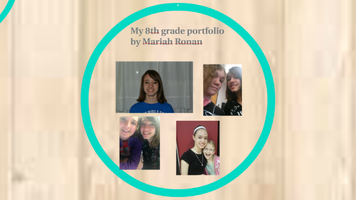 My 8TH Grade Portfolio by Mariah Ronan on Prezi