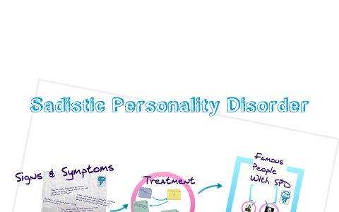Sadistic Personality Disorder by Siddhant Malik on Prezi