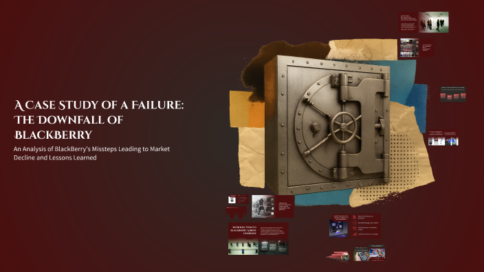 A Case Study of a Failure: The Downfall of BlackBerry by verina sherif ...