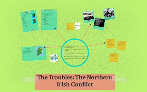 The Troubles: The Northern Irish Conflict by andrea Capps on Prezi