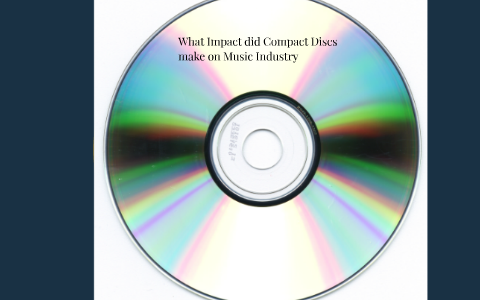What Impact did Compact Discs make on the Music Industry? by Purev ...