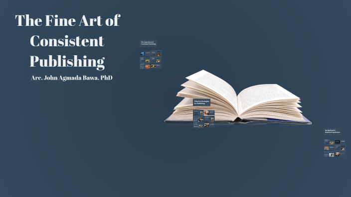 The Fine Art of Consistent Publishing by John Bawa on Prezi