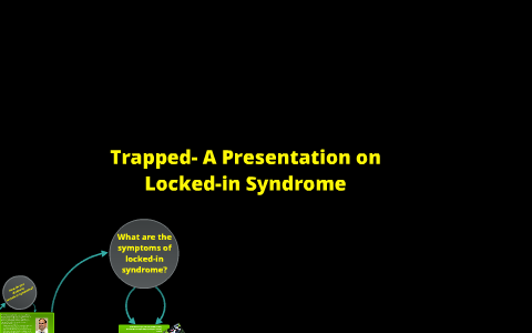 Trapped- A Presentation on Locked-in Syndrome by Jenson Thomas on Prezi