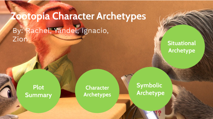 Zootopia Archetypes- Yandel, Rachel, Ignacio by Ignacio Diaz on Prezi