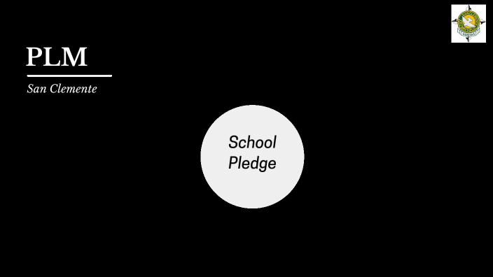 PLM: School Pledge by Leticia Wakely on Prezi