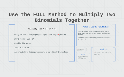 Use the FOIL Method to Multiply Two Binomials Together by on Prezi