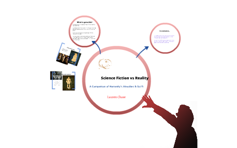 Science Fiction vs Reality by Lauren Chase on Prezi