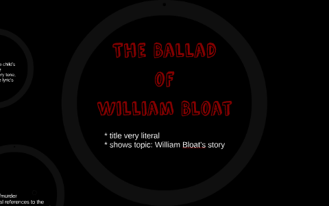 The Ballad of William Bloat by Ariana Wilson on Prezi
