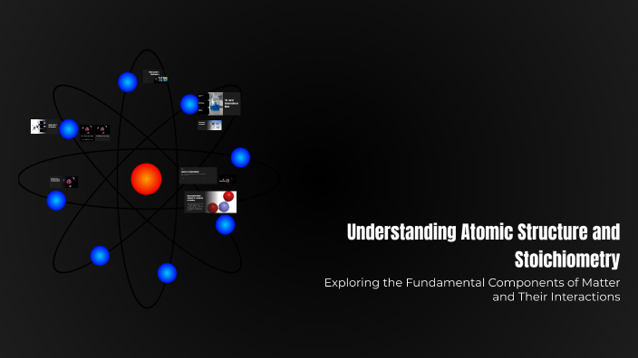 Understanding Atomic Structure and Stoichiometry by Noor Asiah Md Darji on Prezi