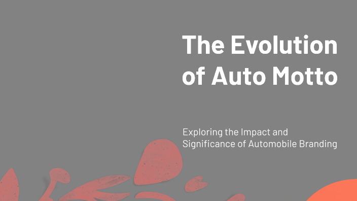 The Evolution of Auto Motto by adilynn callahan on Prezi