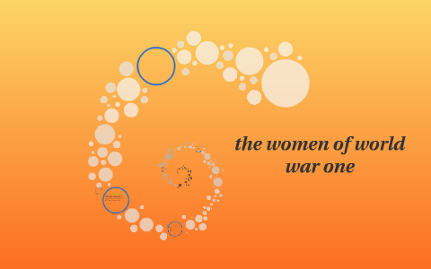 the women of world war one by tilly clark on Prezi