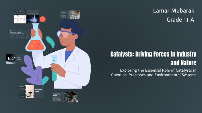 Catalysts: Driving Forces in Industry and Nature by Dein Abdelaal on Prezi