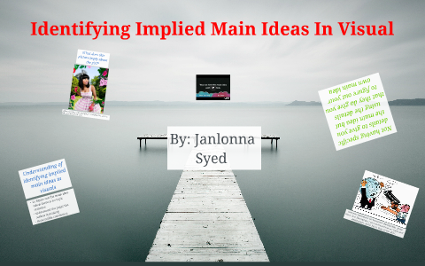 Identifying Implied Main Ideas In Visual by Syed Morris on Prezi