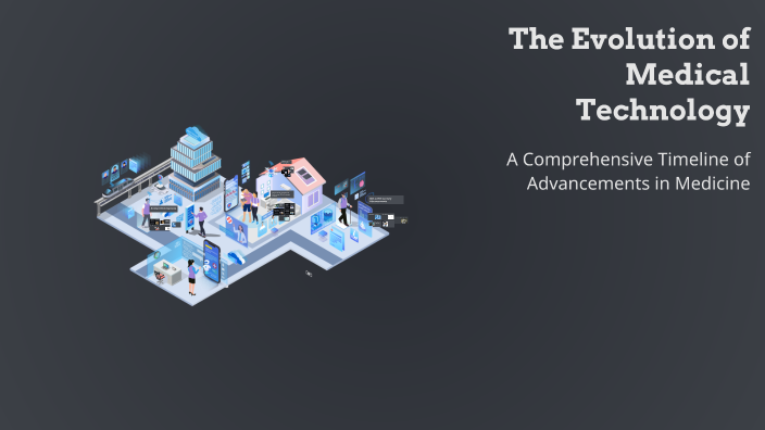 The Evolution of Medical Technology by Panchali Ganguly on Prezi