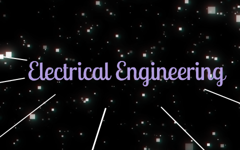 Electrical Engineering by Marissa Burge on Prezi