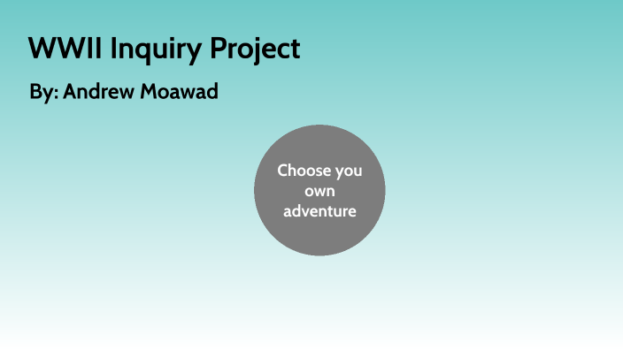 WWII Inquiry Project by Andrew Moawad on Prezi