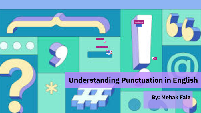 Understanding Punctuation in English by Mehak Faiz on Prezi