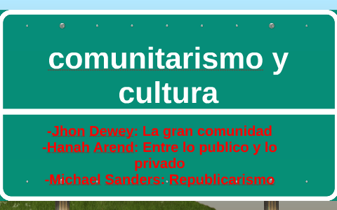 comunitarismo y cultura by Roxana Reyes on Prezi