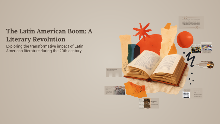 The Latin American Boom: A Literary Revolution by Patrick Campos on Prezi