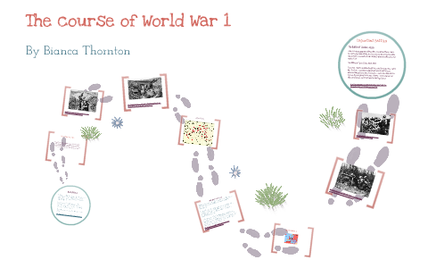 The course of World War 1 by Bianca Thornton on Prezi