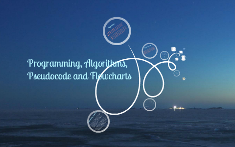 Programming, Algorithms, Pseudocode and Flowcharts by Paul Cummins on Prezi