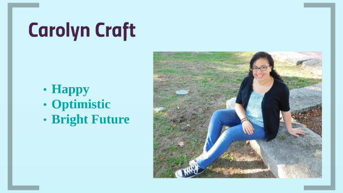 Carolyn Craft by Carolyn Craft on Prezi