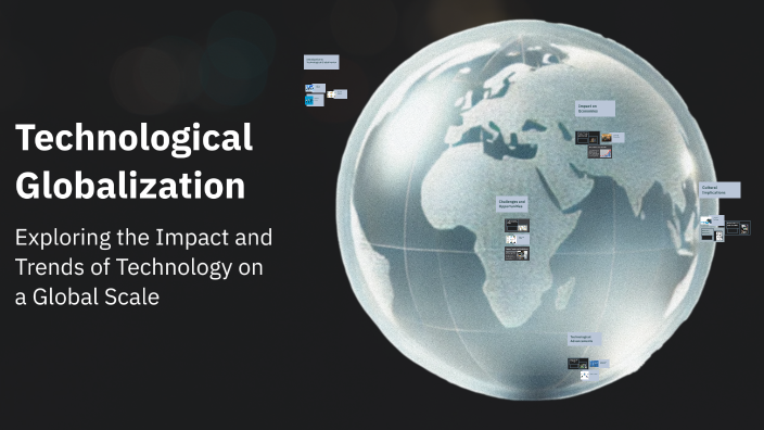 Technological Globalization by Aly Azzam on Prezi