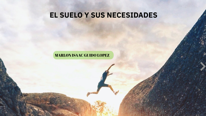 EL SUELO Y SUS NECESIDADES by marlon isaac guido lopez on Prezi