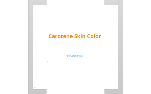Carotene Skin Color by Sarah Most on Prezi
