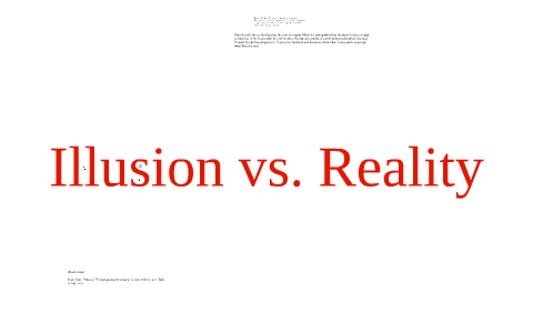 Illusion Vs. Reality by Andrey Ivanov on Prezi
