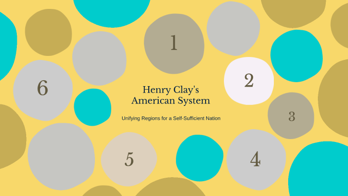 Henry Clay's American System by shelby wilkinson on Prezi