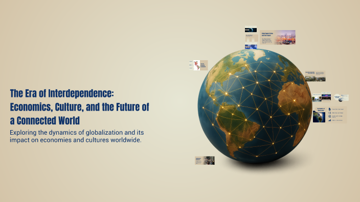 The Era of Interdependence: Economics, Culture, and the Future of a ...