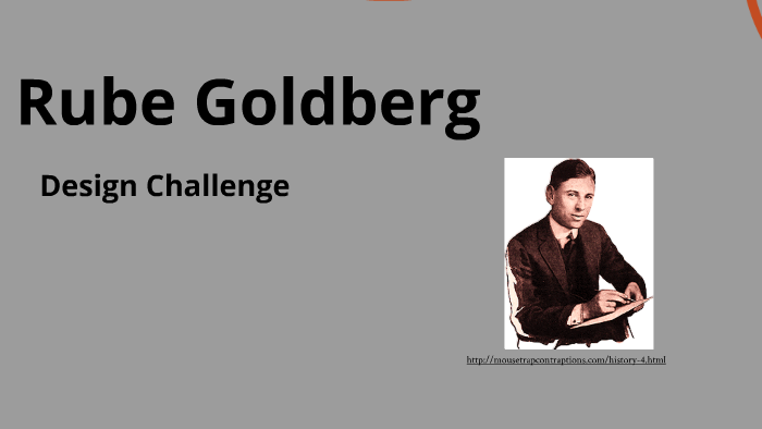 Rube Goldberg Design Challenge by Megan Baptist on Prezi