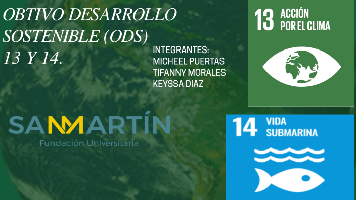 OBTIVO DESARROLLO SOSTENIBLE (ODS) 13 Y 14. by Keyssa Diaz on Prezi